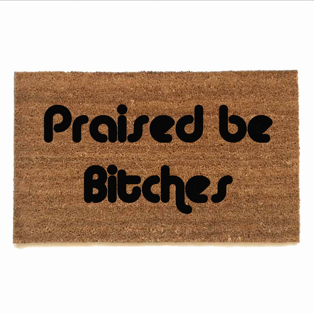 Praised be Bitches™ Handmaid's Tale doormat | Damn Good Doormats: Art ...